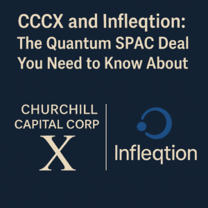 CCCX and Infleqtion: Quantum SPAC Deal Sets Stage for INFQ